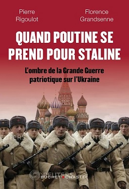 [Annonce] « Quand Poutine se prend pour Staline , de Florence Grandsenne & Pierre Rigoulot ...